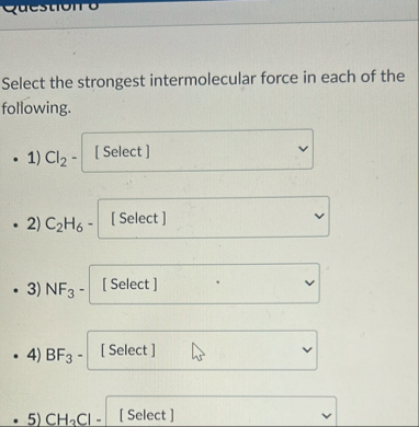Solved Select the strongest intermolecular force in each of | Chegg.com