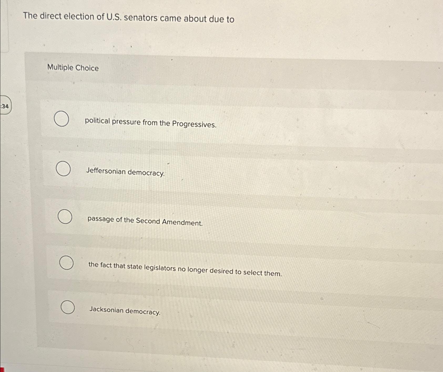 Solved The direct election of U.S. ﻿senators came about due | Chegg.com