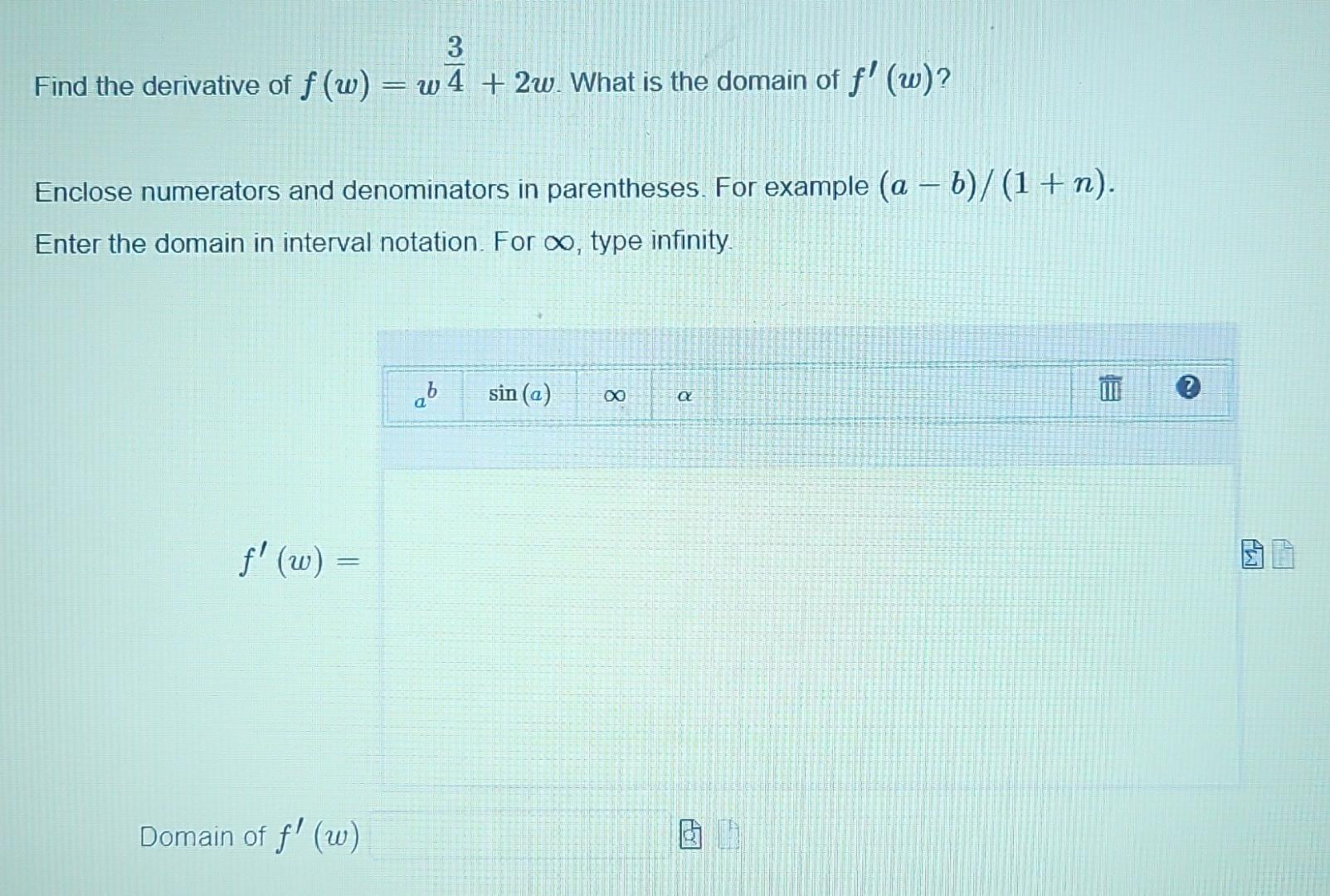 Solved Find the derivative of f(w)=w34+2w. ﻿What is the | Chegg.com