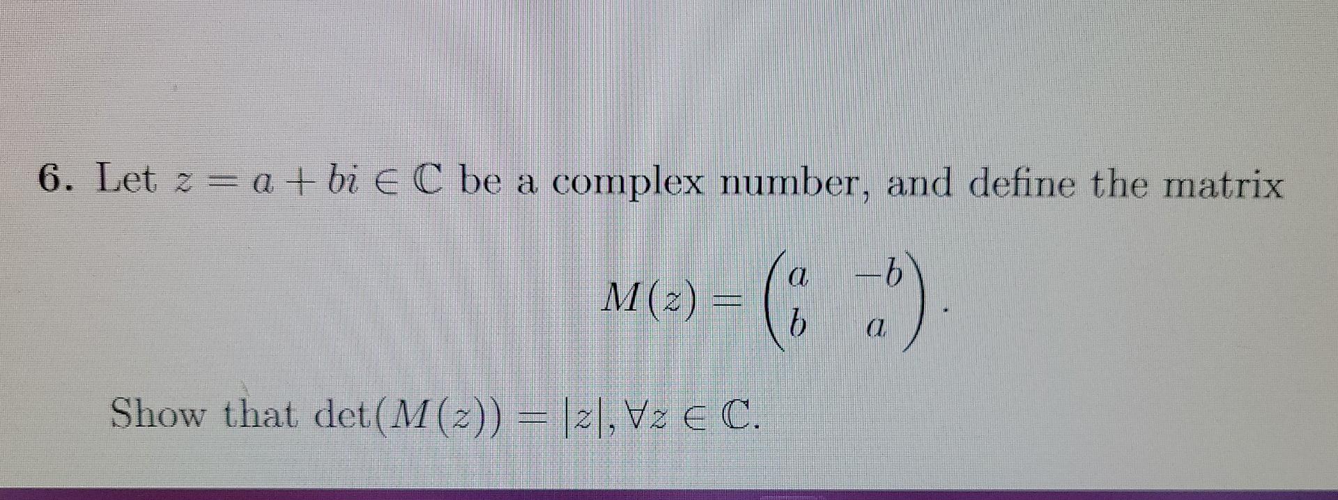 Solved 6. Let z = a + bi E C be a complex number, and define | Chegg.com