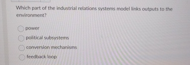 Solved Which part of the industrial relations systems model | Chegg.com