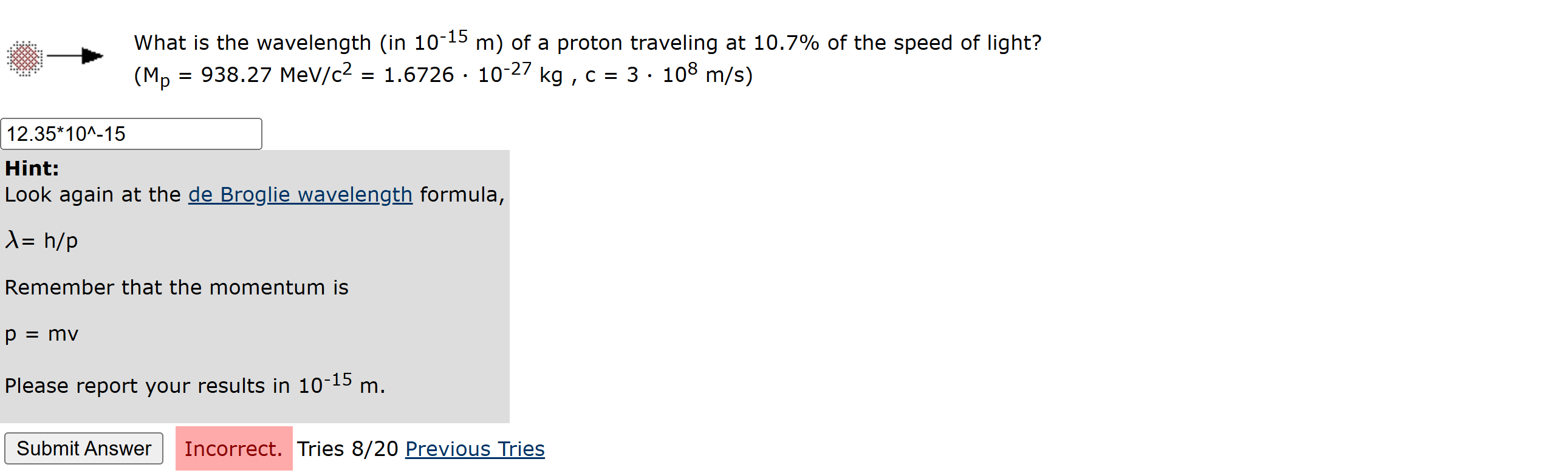 Solved What is the wavelength (in 10-15m ) ﻿of a proton | Chegg.com