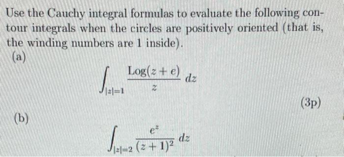 Solved Use The Cauchy Integral Formulas To Evaluate The