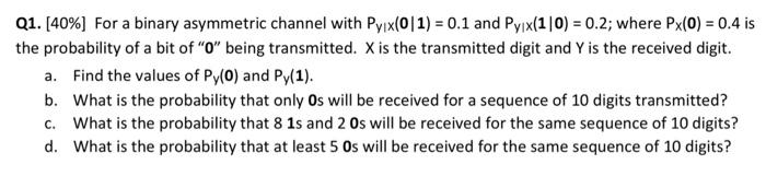 Q1. [40\%] For a binary asymmetric channel with | Chegg.com