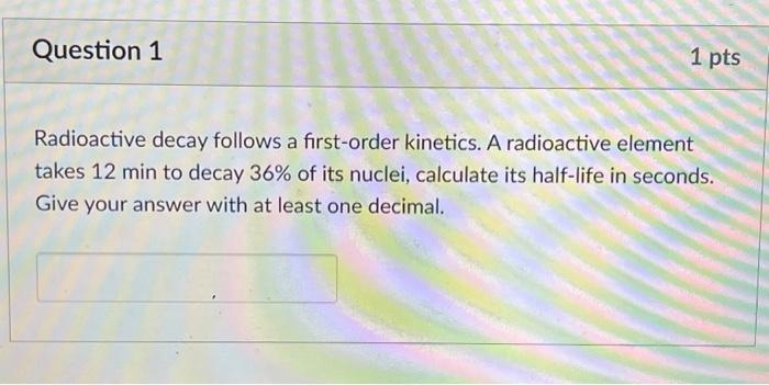 Solved Radioactive decay follows a first-order kinetics. A | Chegg.com