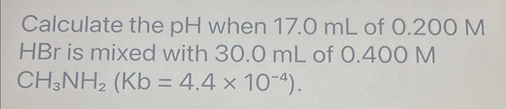 Solved Calculate the pH ﻿when 17.0mL ﻿of 0.200M HBr ﻿is | Chegg.com
