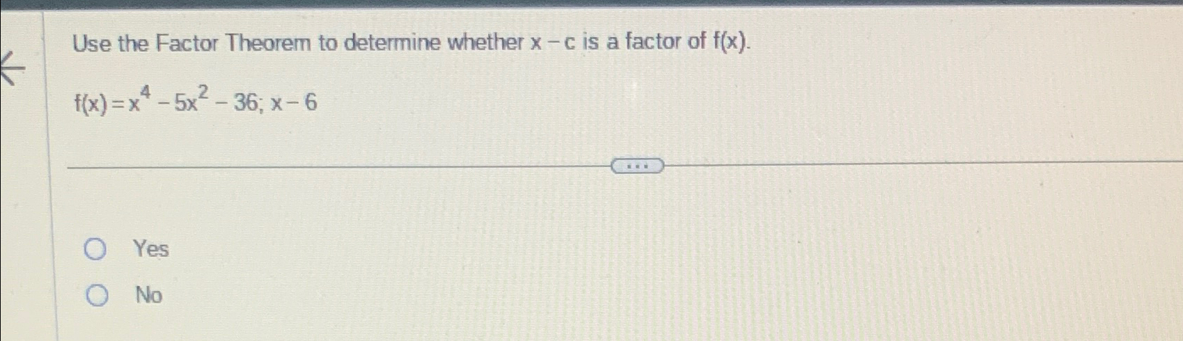 Solved Use the Factor Theorem to determine whether x-c ﻿is a | Chegg.com