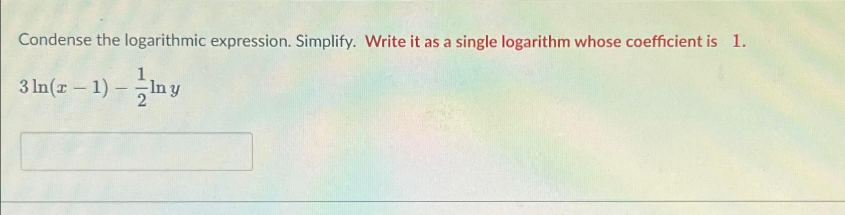 Solved Condense the logarithmic expression. Simplify. Write | Chegg.com