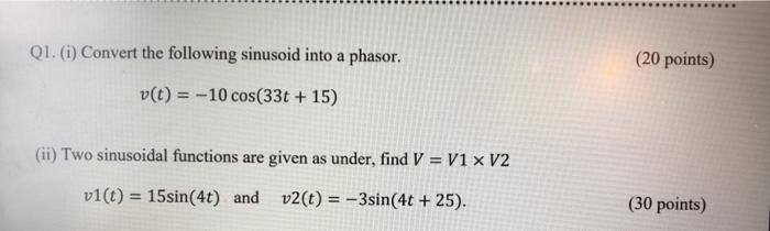 Solved Q1. (i) Convert the following sinusoid into a phasor. | Chegg.com
