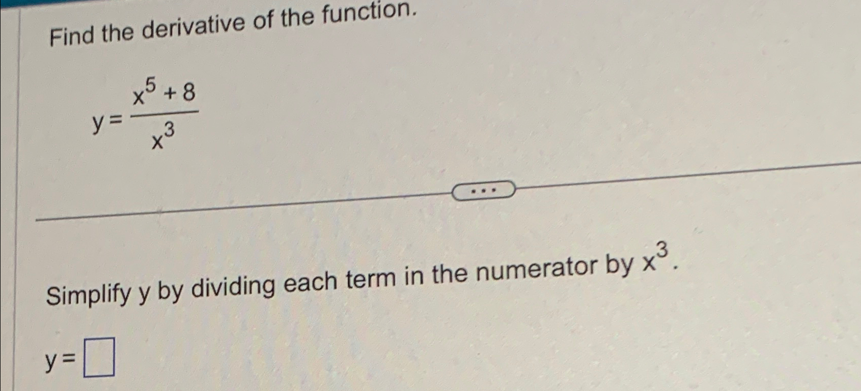 Solved Find the derivative of the function.y=x5+8x3Simplify | Chegg.com