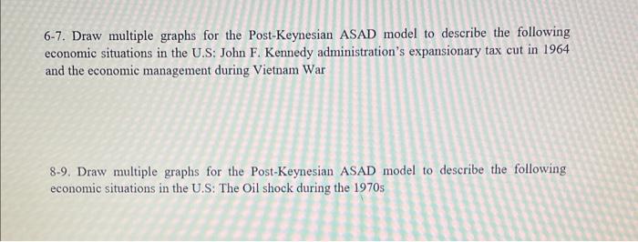 Solved 6-7. Draw multiple graphs for the Post-Keynesian ASAD | Chegg.com Solved 6-7. Draw multiple graphs for the Post-Keynesian ASAD | Chegg.com