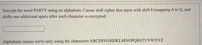 Solved Encrypt the word PARTY using an alphabetic Caesar | Chegg.com