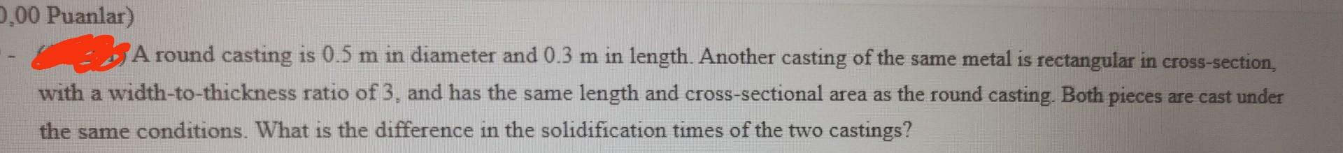 Solved A round casting is 0.5 m in diameter and 0.3 m in | Chegg.com