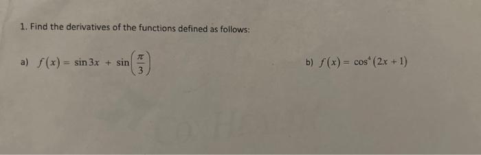 Solved 1. Find the derivatives of the functions defined as | Chegg.com
