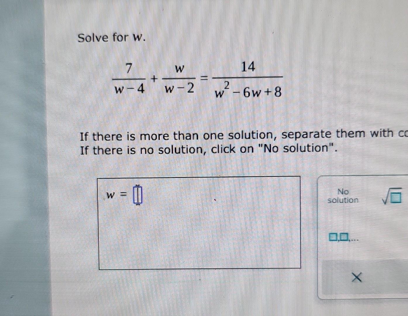 Solved Solve for w. w−47+w−2w=w2−6w+814 If there is more | Chegg.com