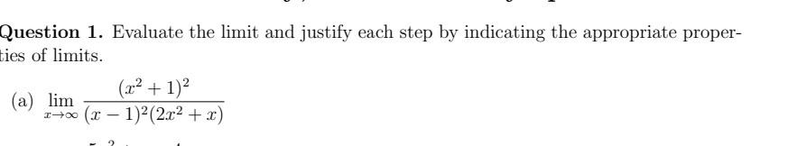 Solved Question 1. Evaluate the limit and justify each step | Chegg.com