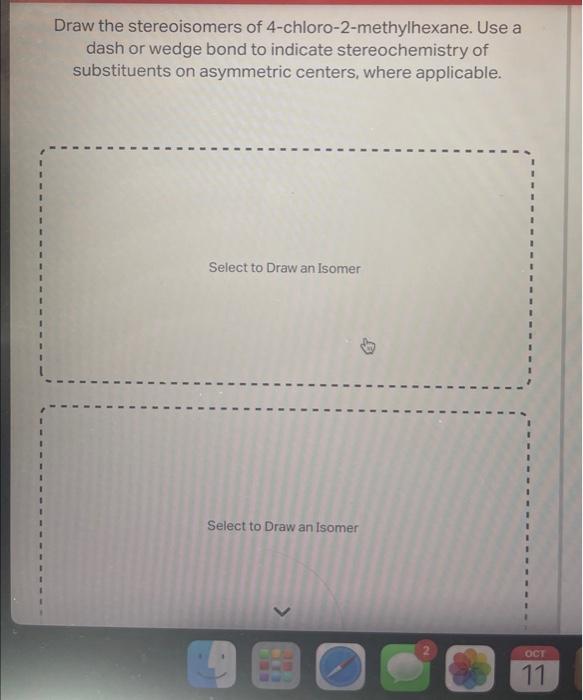 Solved Draw the stereoisomers of 4-chloro-2-methylhexane. | Chegg.com