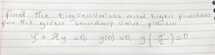 Solved for the [find the Eigenvalues and Eigen functions | Chegg.com