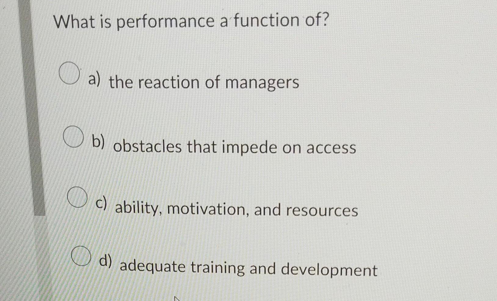 What is performance a function of? a) the reaction of | Chegg.com