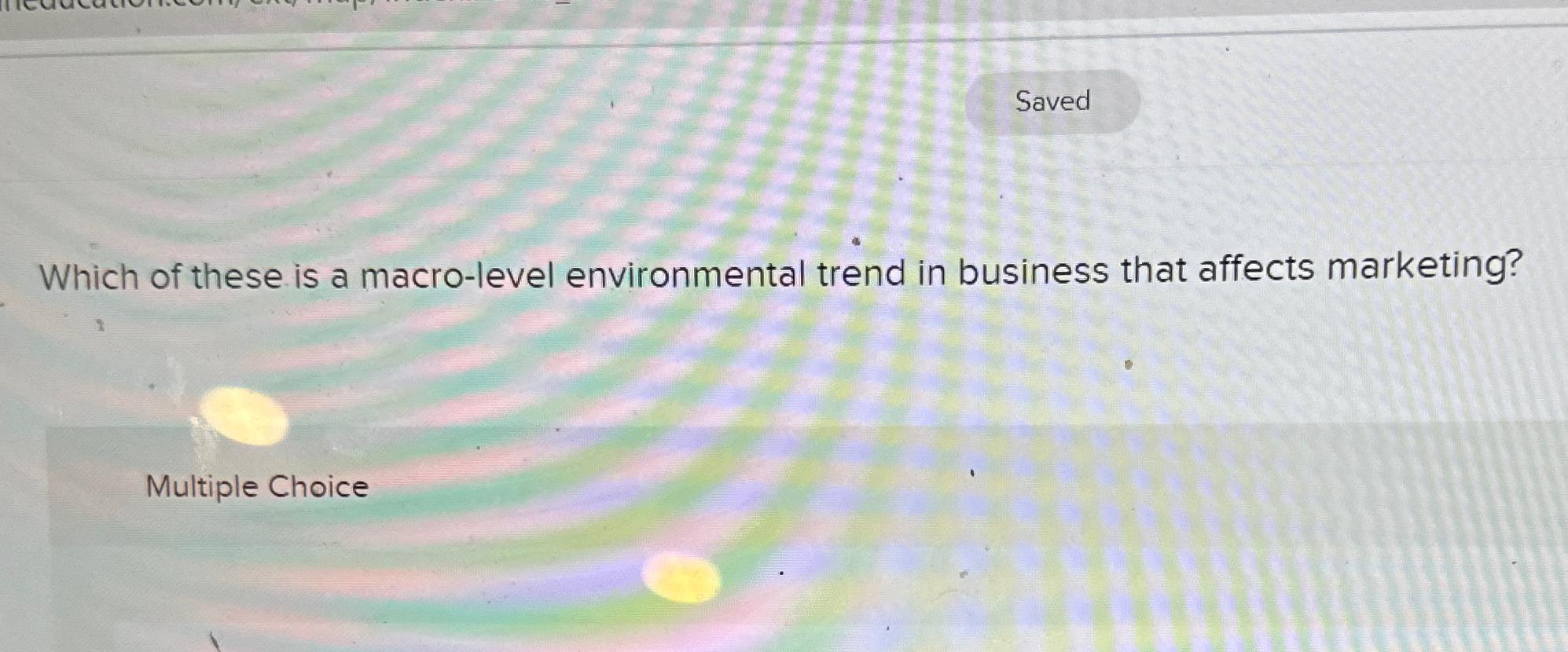 Solved Which of these is a macro-level environmental trend | Chegg.com