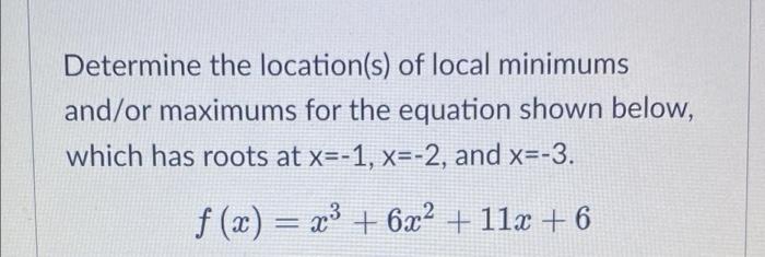 Solved Determine the location(s) of local minimums and/or | Chegg.com