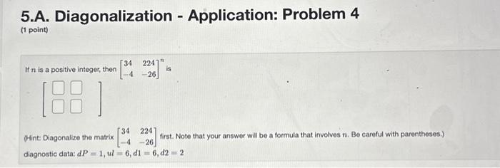 Solved 5.A. Diagonalization - Application: Problem 4 (1 | Chegg.com