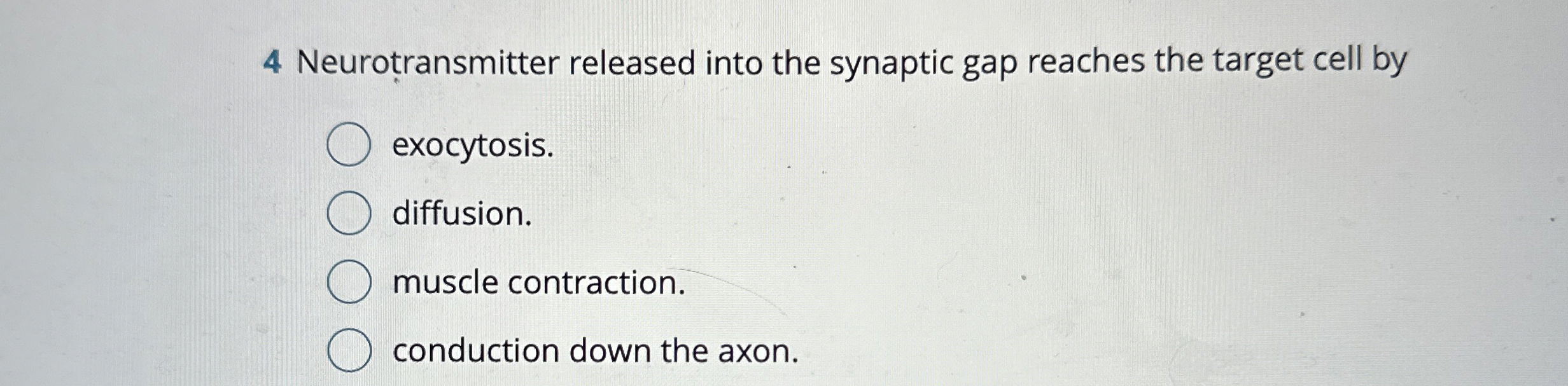 Solved 4 ﻿Neurotransmitter released into the synaptic gap | Chegg.com