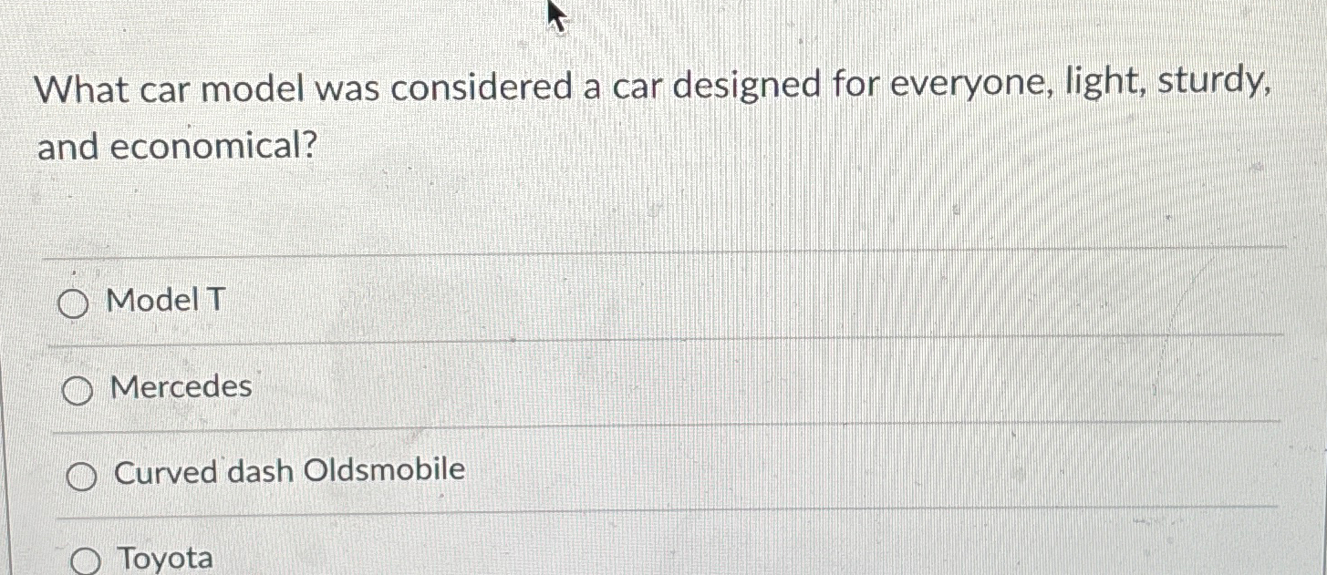Solved What car model was considered a car designed for | Chegg.com