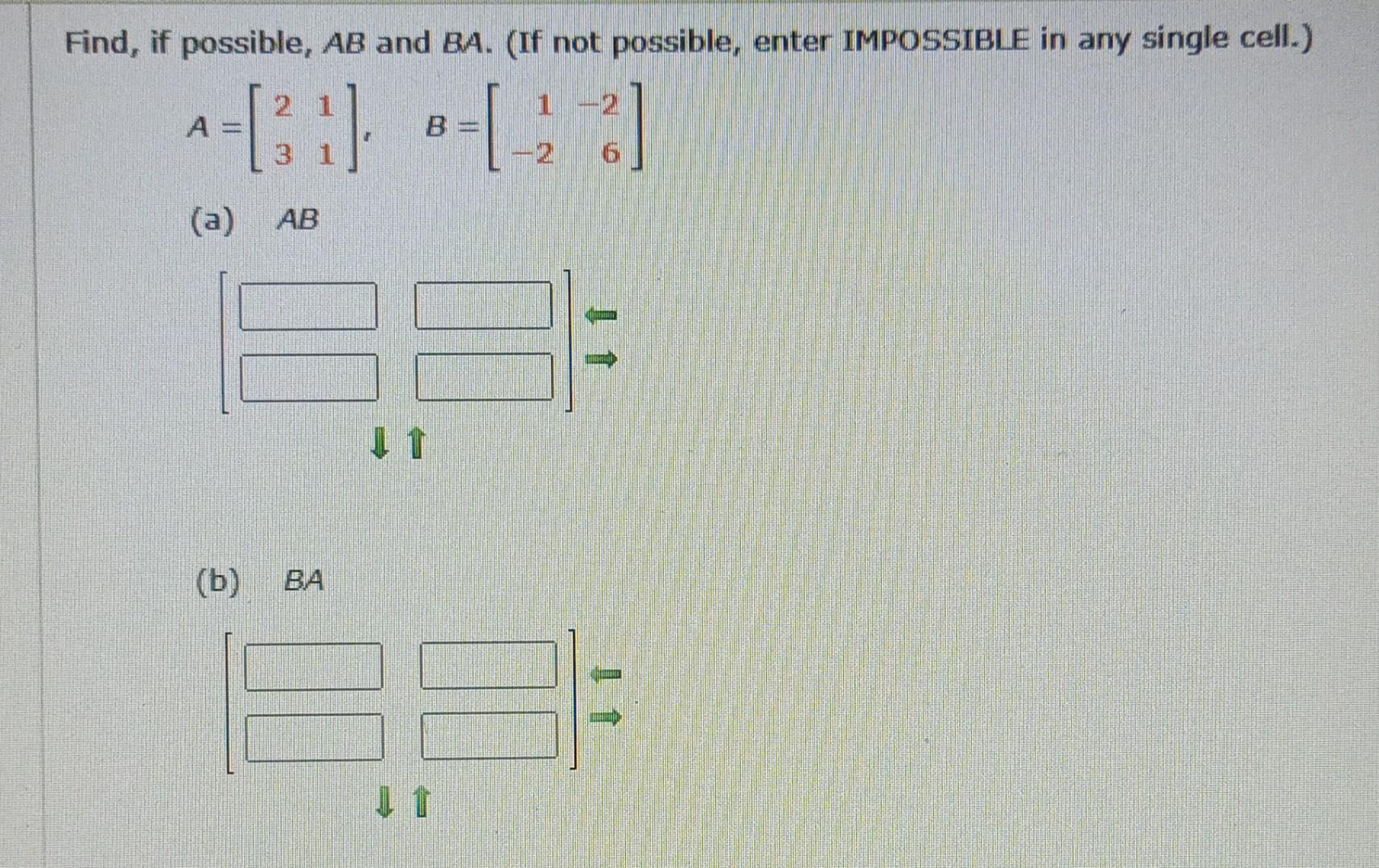 Solved Find, if possible, AB and BA. (If not possible, enter | Chegg.com