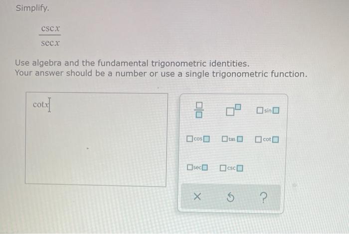 Solved Simplify. CSC.X secx Use algebra and the fundamental | Chegg.com