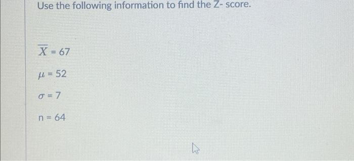 Solved Use the following information to find the Z-score. X | Chegg.com