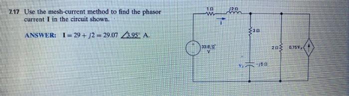 Solved 7.17 Use the mesh-current method to find the phasor | Chegg.com