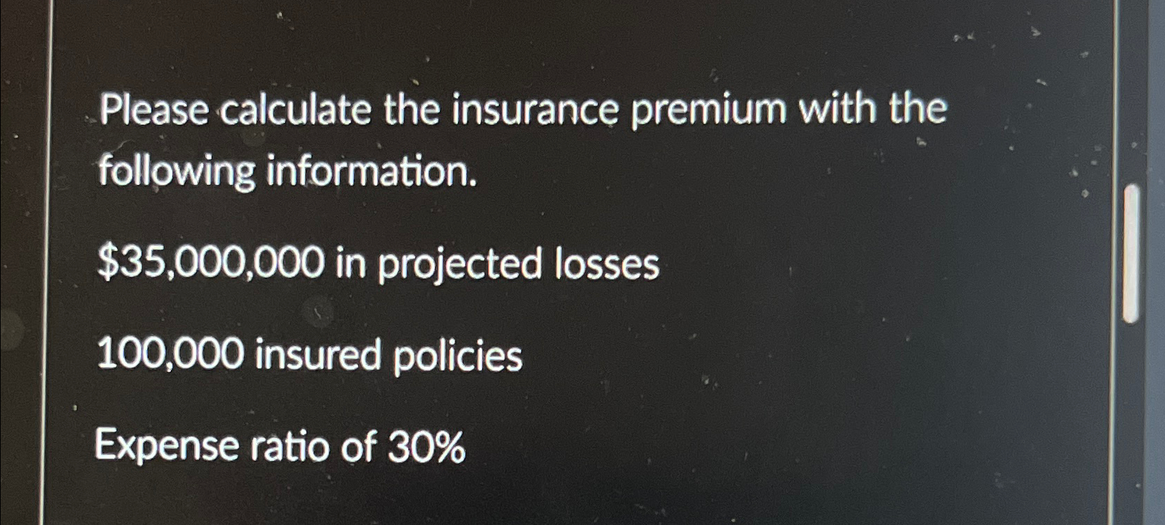 Solved Please calculate the insurance premium with the | Chegg.com