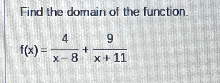 Solved Find The Domain Of The Function F X 4x 8 9x 11