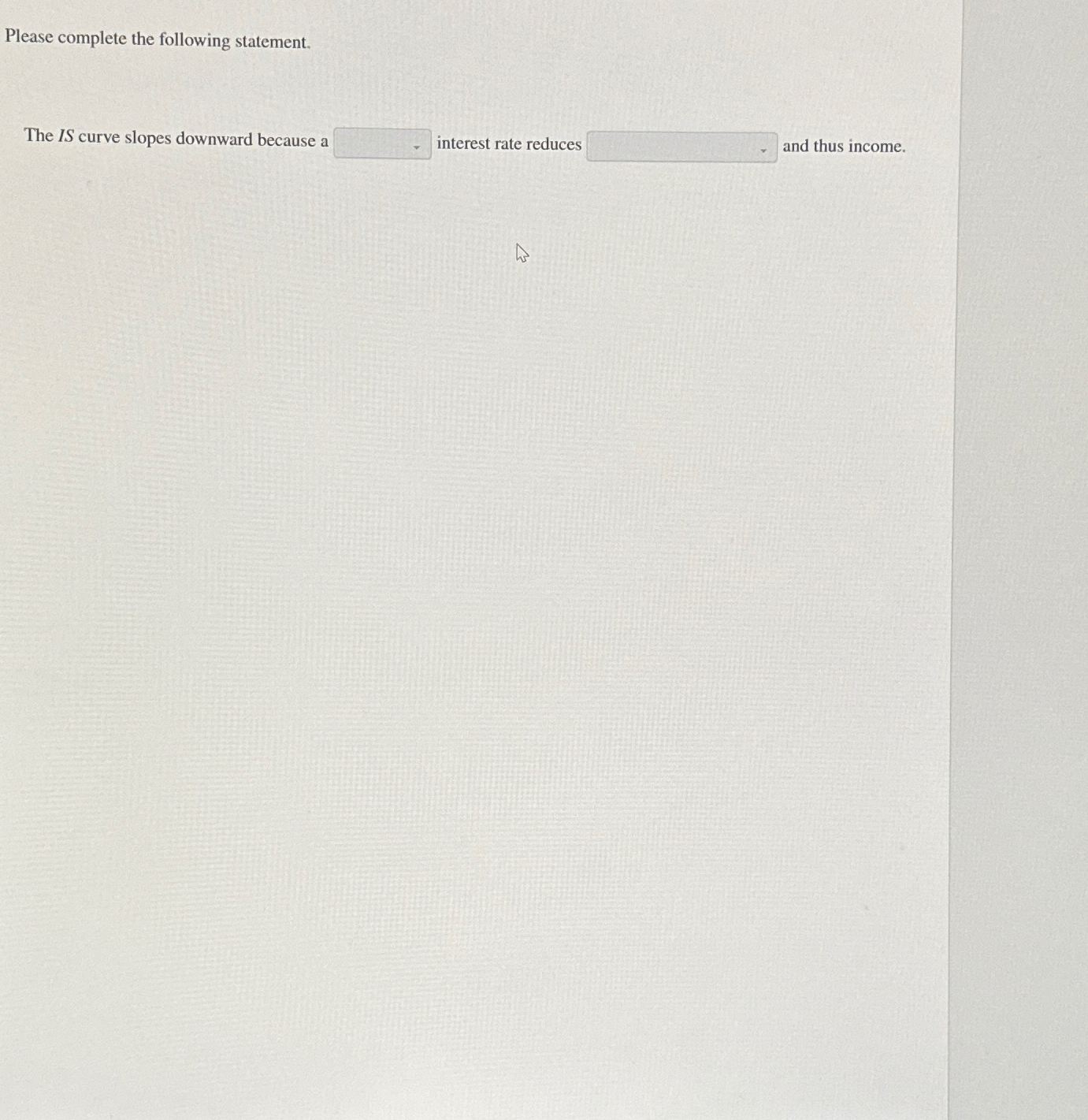 Solved Please complete the following statement.The IS ﻿curve | Chegg.com