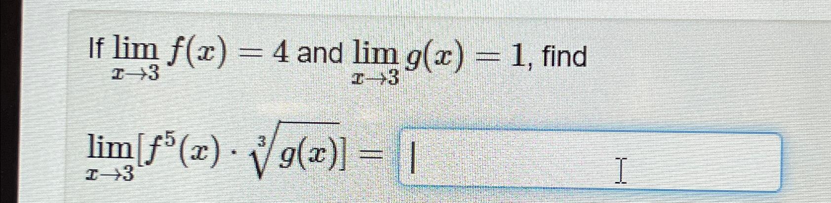 Solved If limx→3f(x)=4 ﻿and limx→3g(x)=1, | Chegg.com