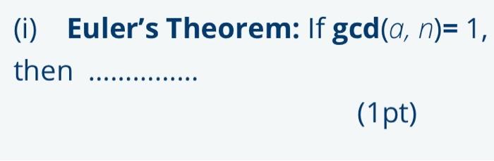 Solved (0) Euler's Theorem: If gcd(a, n)= 1, then ... (1 pt) | Chegg.com