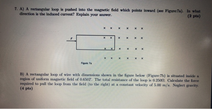 Solved 7. A) A rectangular loop is pushed into the magnetic | Chegg.com