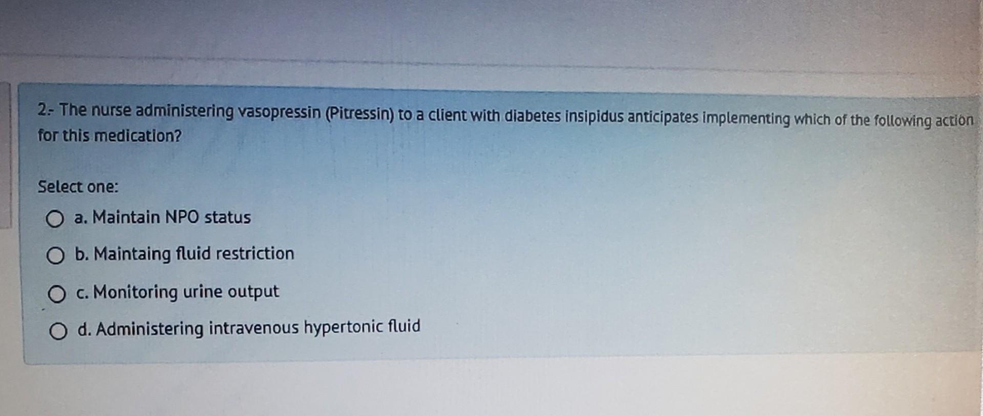 Solved 2. The nurse administering vasopressin (Pitressin) to | Chegg.com
