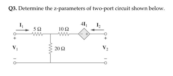 Solved Q3. Determine the z-parameters of two-port circuit | Chegg.com
