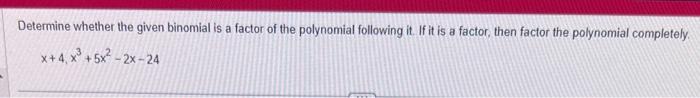 Solved Determine whether the given binomial is a factor of | Chegg.com