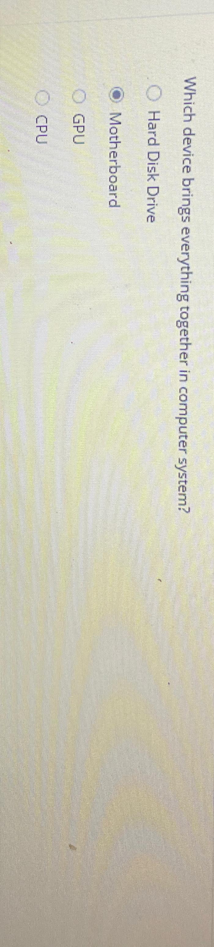 Solved Which device brings everything together in computer | Chegg.com
