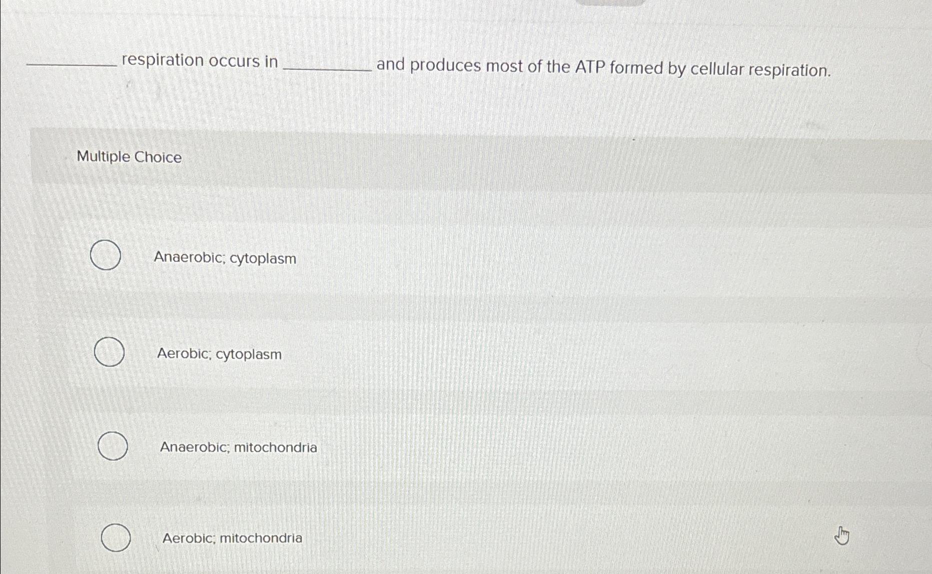 Solved respiration occurs in and produces most of the ATP | Chegg.com