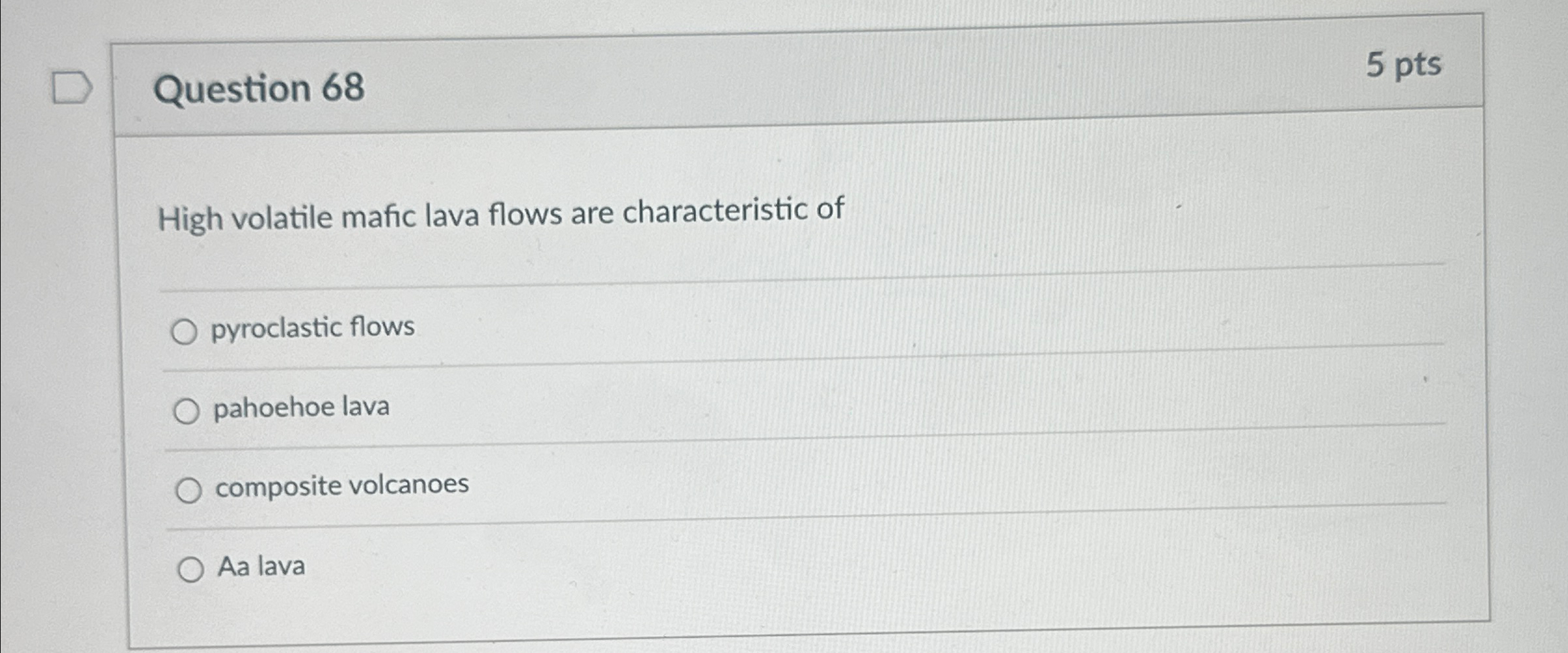 Solved Question 685 ﻿ptsHigh volatile mafic lava flows are | Chegg.com
