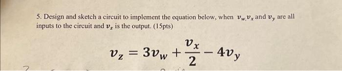 Solved ~ 5. Design and sketch a circuit to implement the | Chegg.com