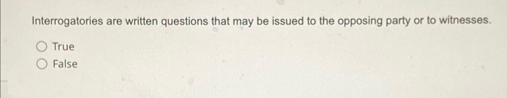 Solved Interrogatories are written questions that may be | Chegg.com