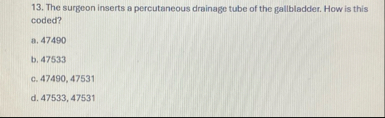 Solved The surgeon inserts a percutaneous drainage tube of | Chegg.com