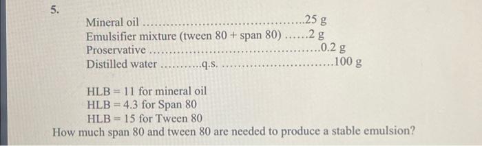 Solved 5. Mineral oil Emulsifier mixture (tween 80+span80 ) | Chegg.com