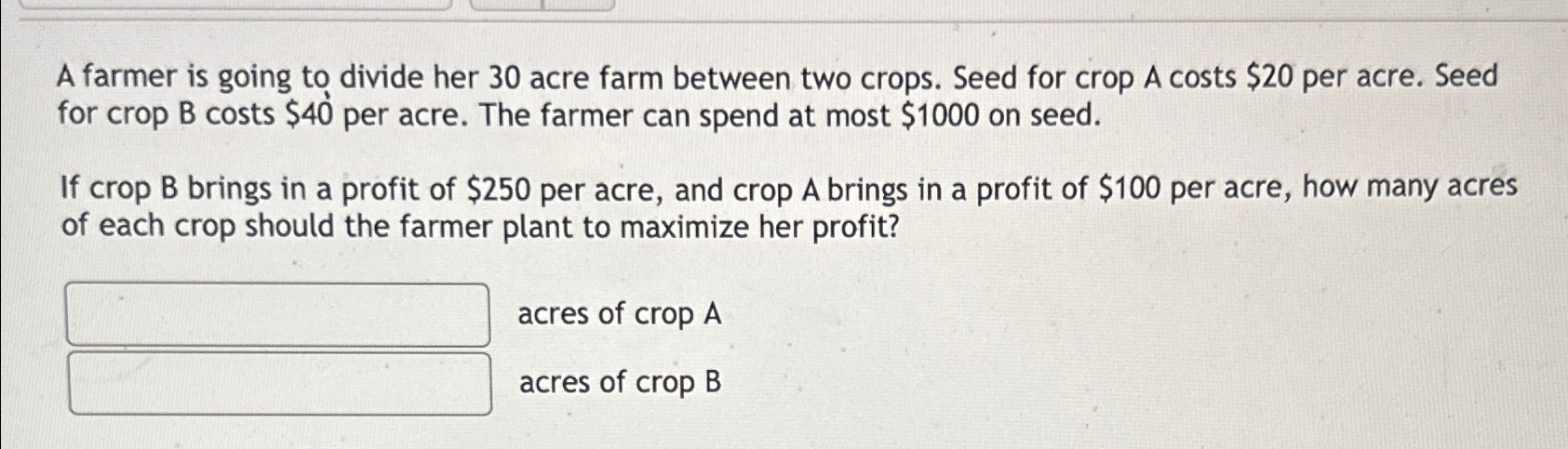 Solved A farmer is going to divide her 30 ﻿acre farm between | Chegg.com
