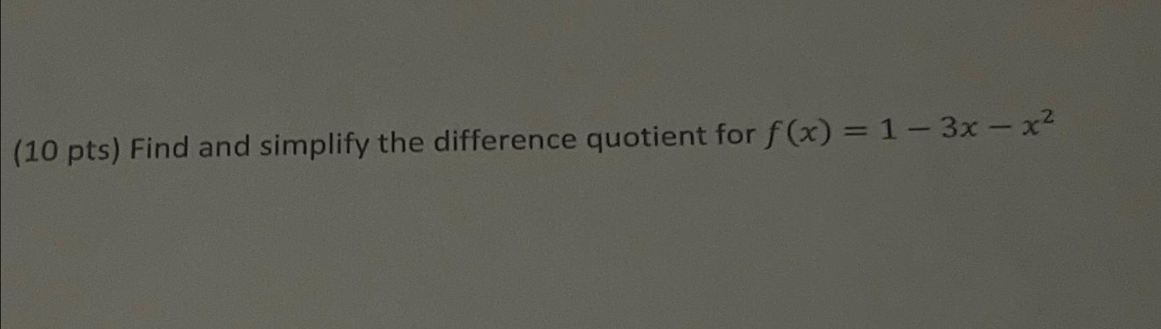 Solved pts) ﻿Find and simplify the difference quotient for | Chegg.com